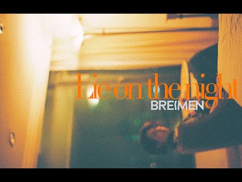 BREIMEN 「Lie on the night」Official Music Video | Skream! ミュージックビデオ 邦楽ロック・洋楽ロック ポータルサイト