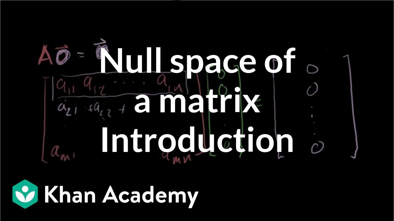 Introduction To The Null Space Of A Matrix Vectors And Spaces introduction-to-the-null-space-of-a-matrix-vectors-and-spaces