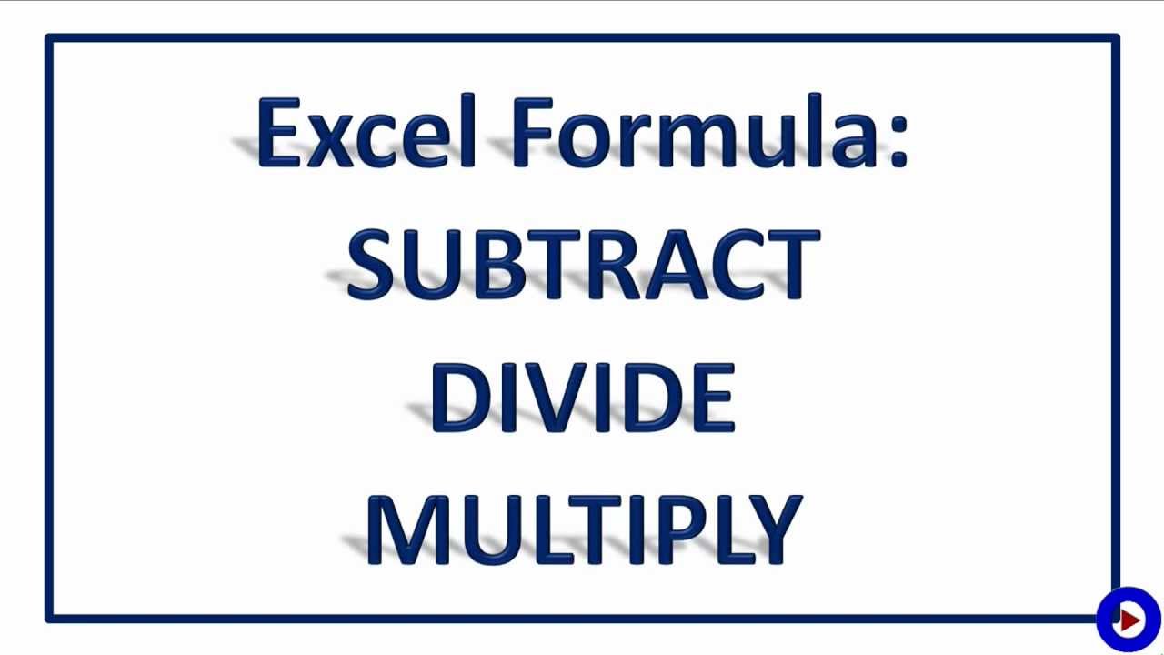 Excel Formula SUBTRACT DIVIDE MULTIPLY YouTube