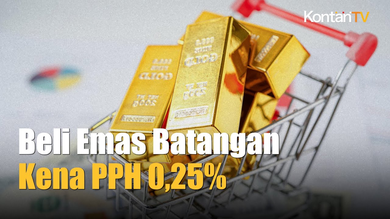 Beli Emas Batangan Lewat Bullion Bank Kena PPh 0,25% Mulai 1 Agustus 2025