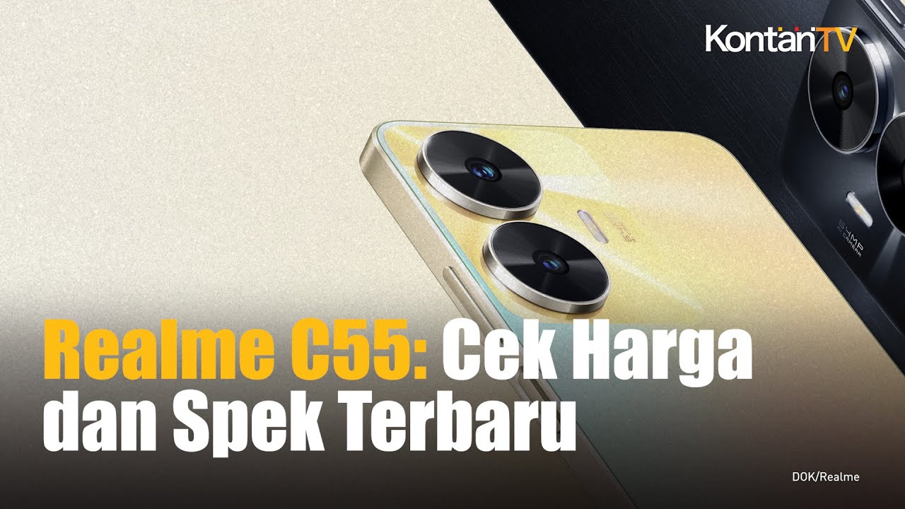 Realme C55 Harga dan Spesifikasi, Terbaru di April 2024 | Kontan News