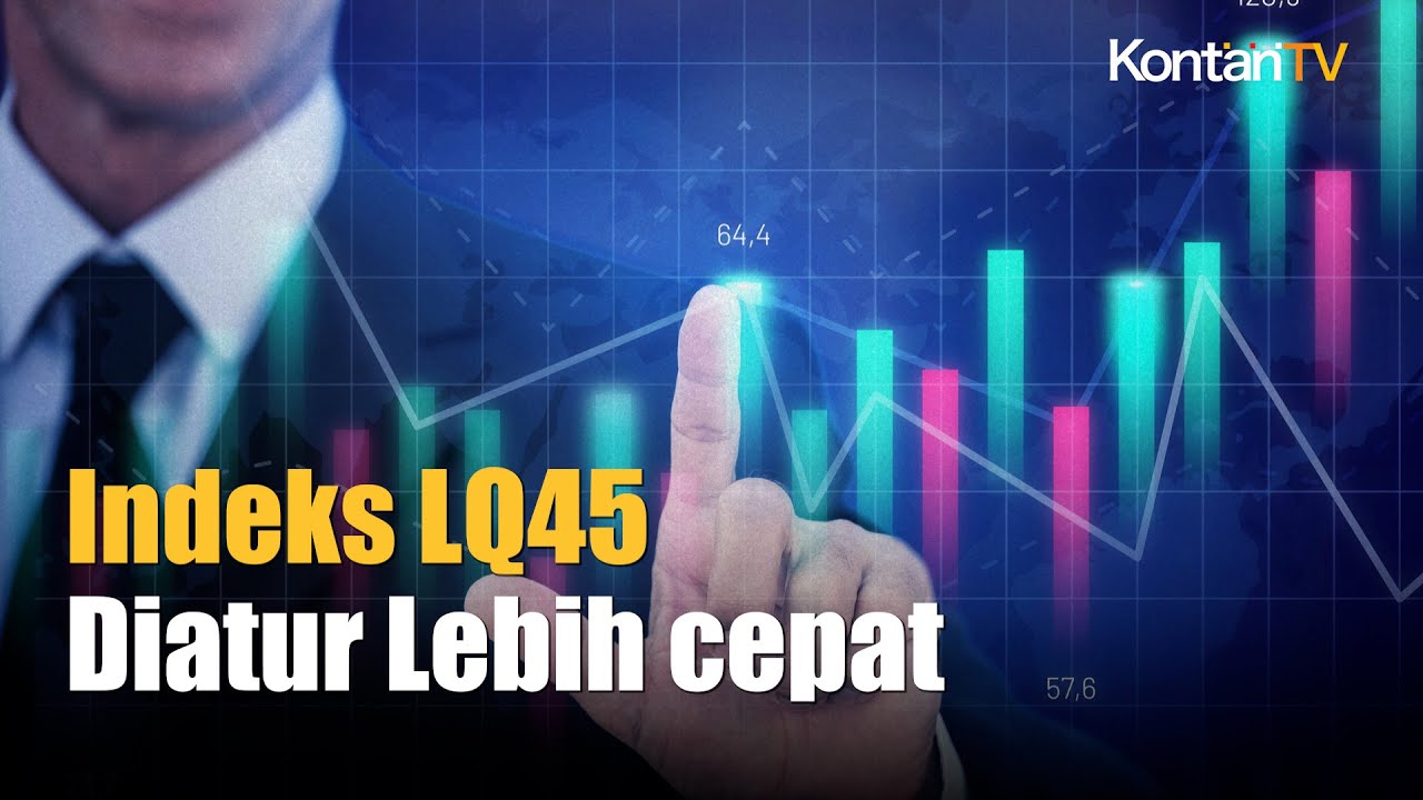 Indeks LQ45 Akan Dikocok Tiap Tiga Bulan | Kontan News