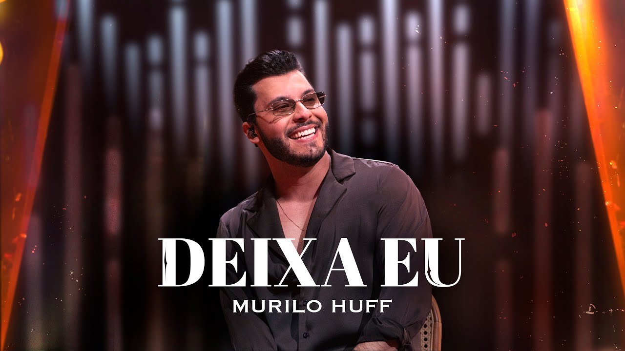 Murilo Huff – Deixa eu – Video Sertanejo