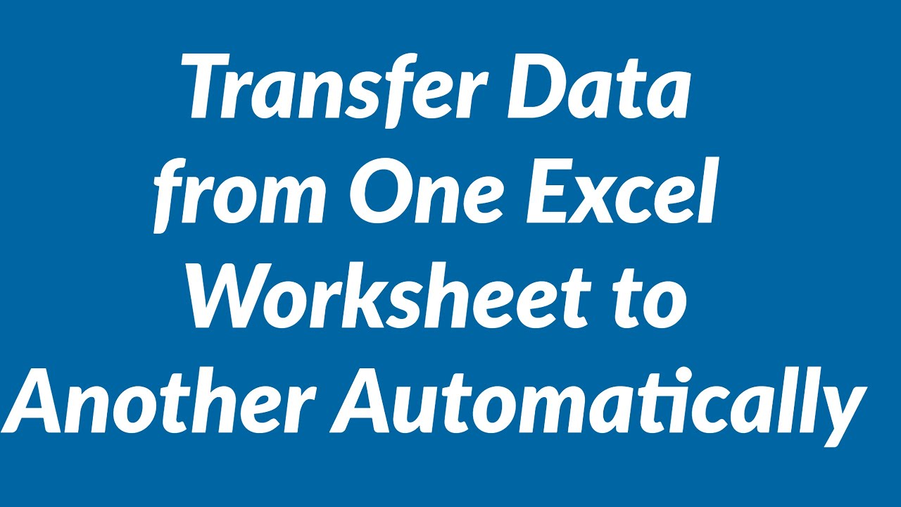 Transfer Data From One Excel Worksheet To Another Automatically YouTube