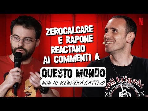 ZEROCALCARE, RAPONE e i commenti a QUESTO MONDO NON MI RENDERÀ CATTIVO | Netflix Italia ...
