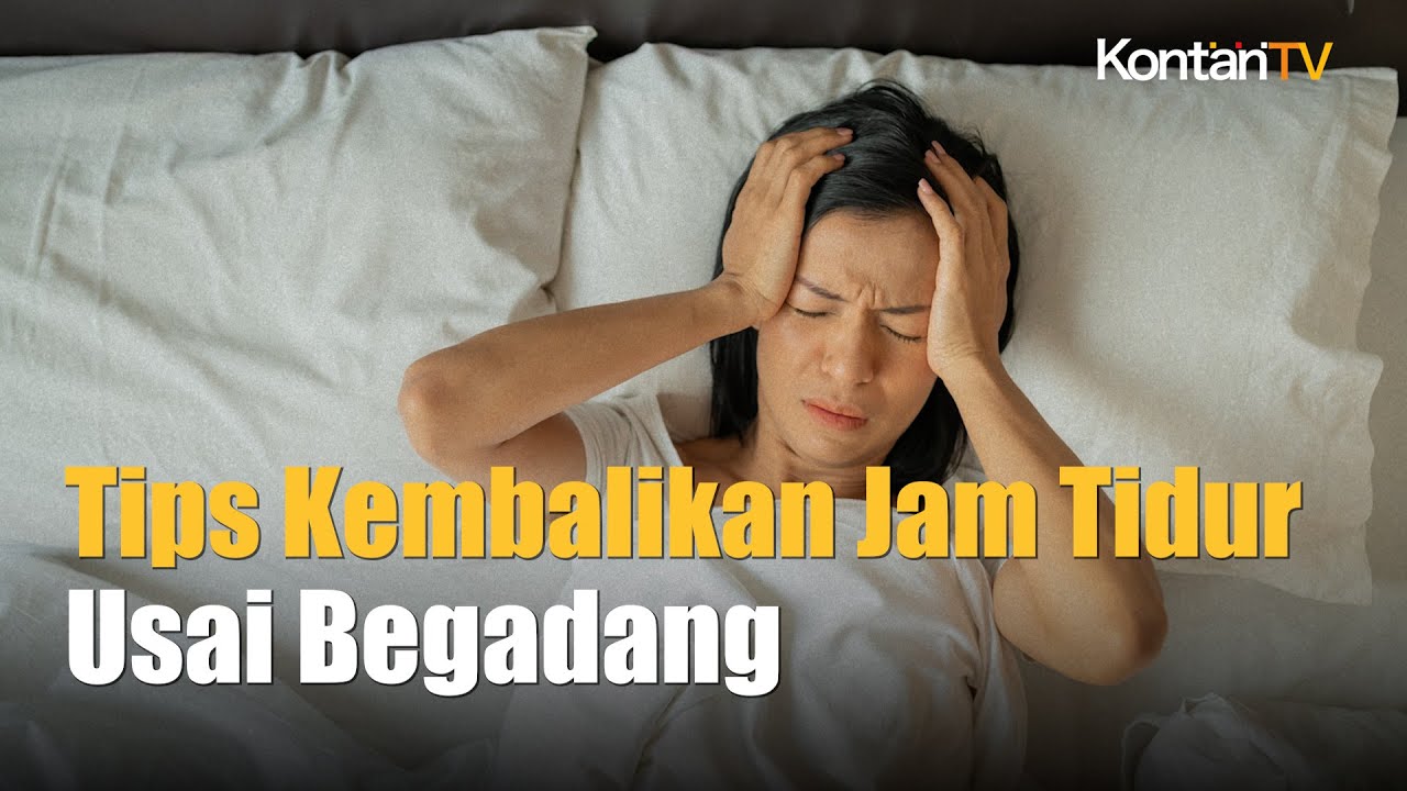 Sering Begadang? Ini Cara Mengembalikan Jam Tidur | Kontan News