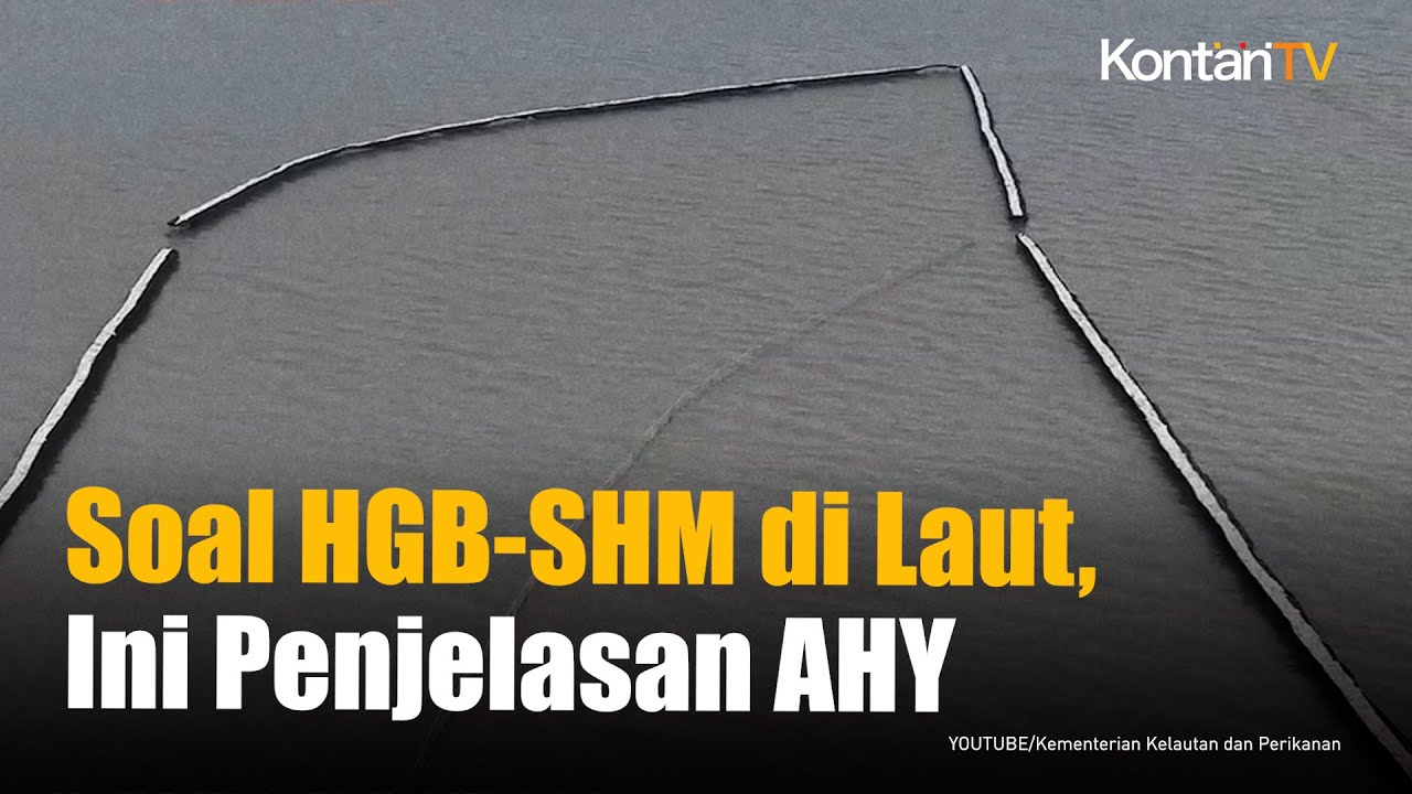 Soal HGB-SHM di Lokasi Pagar Laut Tangerang, Ini Penjelasan AHY
