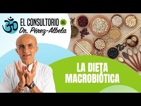 ¿Qué es la dieta macrobiótica y para qué sirve?👨‍⚕🥗🏃‍♀ | #ElConsultorioDelDrPérezAlbela
