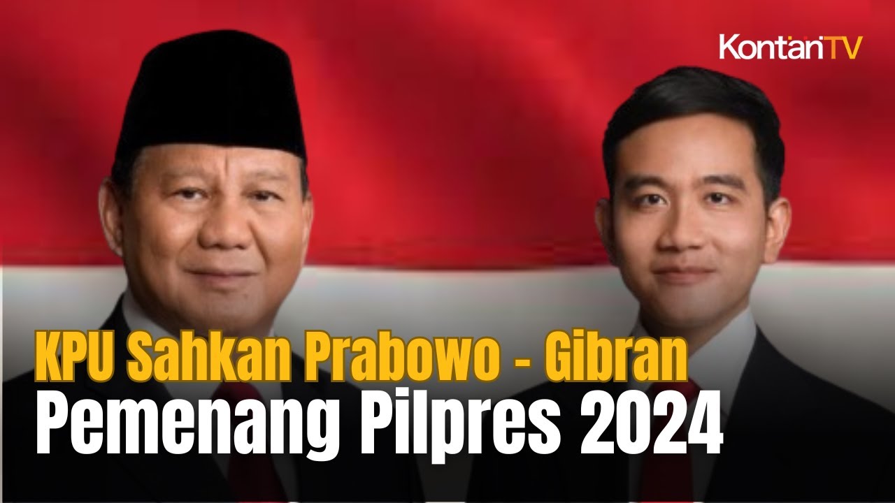 Sah! KPU Tetapkan Pasangan Prabowo- Gibran sebagai Calon Presiden Terpilih 2024 | Kontan News
