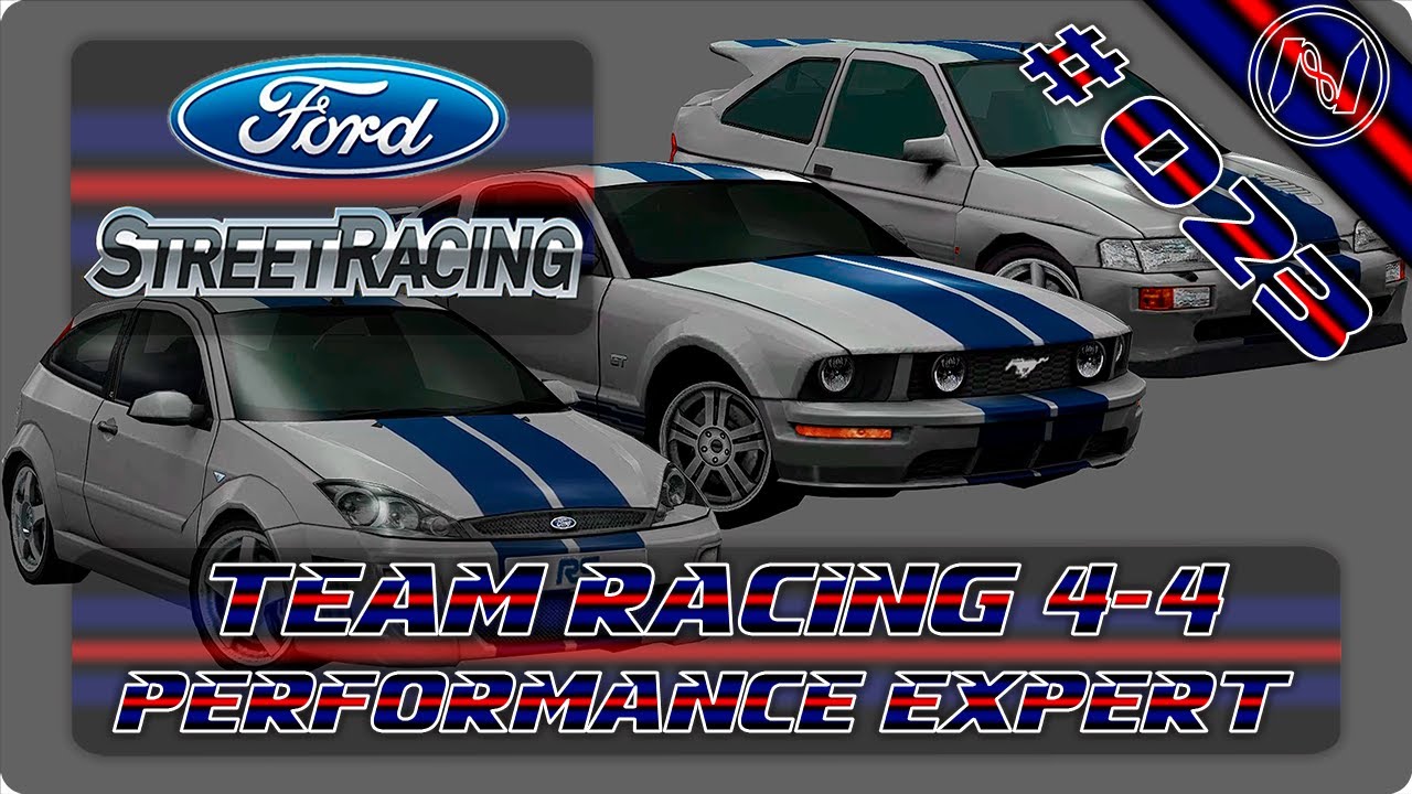 Ford Street Racing | Playthrough | Team Racing 4-4 | Performance Expert ...